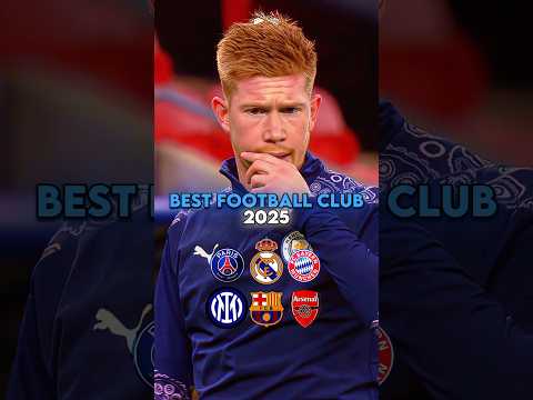 Which Is The Best Football Club In 2025 🤔🔥