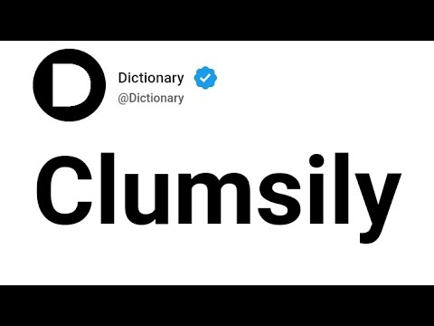 Clumsily Meaning In English