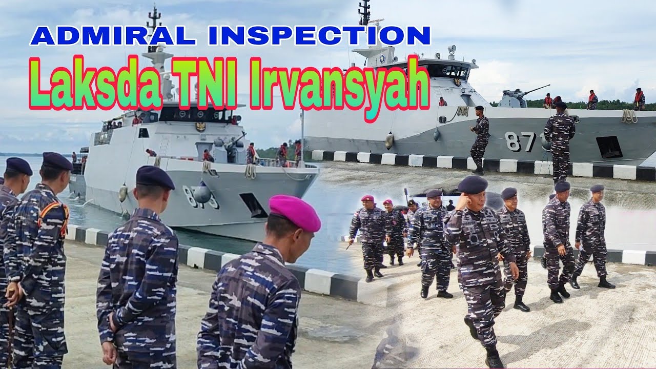 Laksanakan “Admiral Inspection”, Laksda TNI Irvansyah Didampingi ...