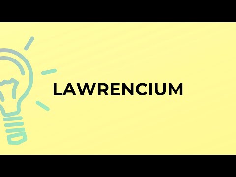 What is the meaning of the word LAWRENCIUM?