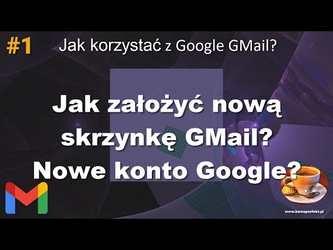 Jak założyć nową skrzynkę pocztową GMail?