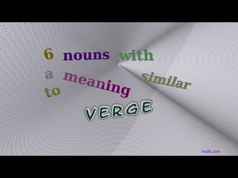 verge - 9 nouns having the meaning of verge (sentence examples)