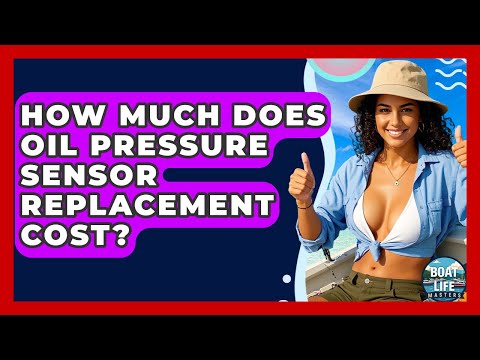 How Much Does Oil Pressure Sensor Replacement Cost? - Boat Life Masters