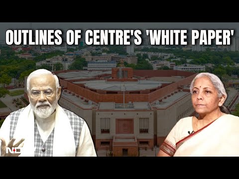 Outlines Of Centre's 'White Paper' To Be Presented In Parliament Today