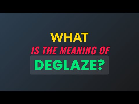What is the meaning of Deglaze?