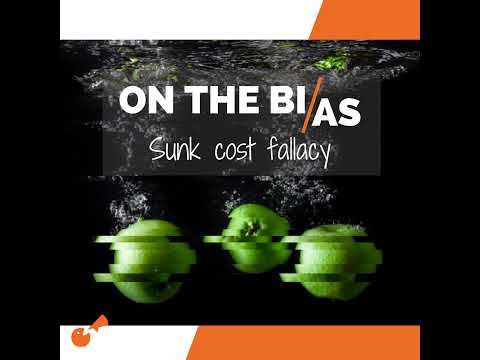 ON THE BIAS: Sunk Cost Fallacy