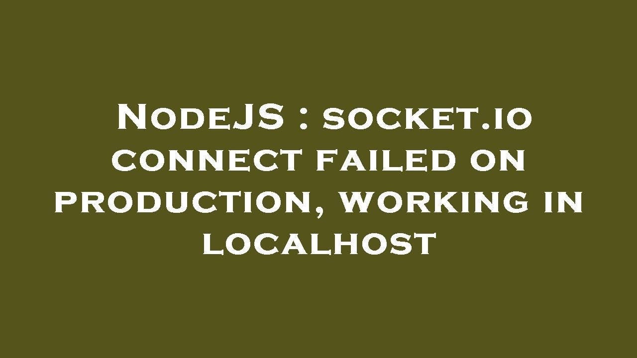 NodeJS : socket.io connect failed on production, working in localhost