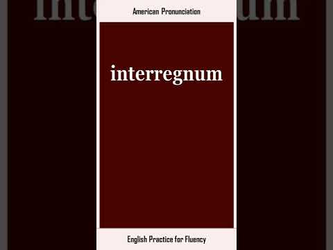 interregnum, How to Say or Pronounce INTERREGNUM in American, British English, Pronunciation