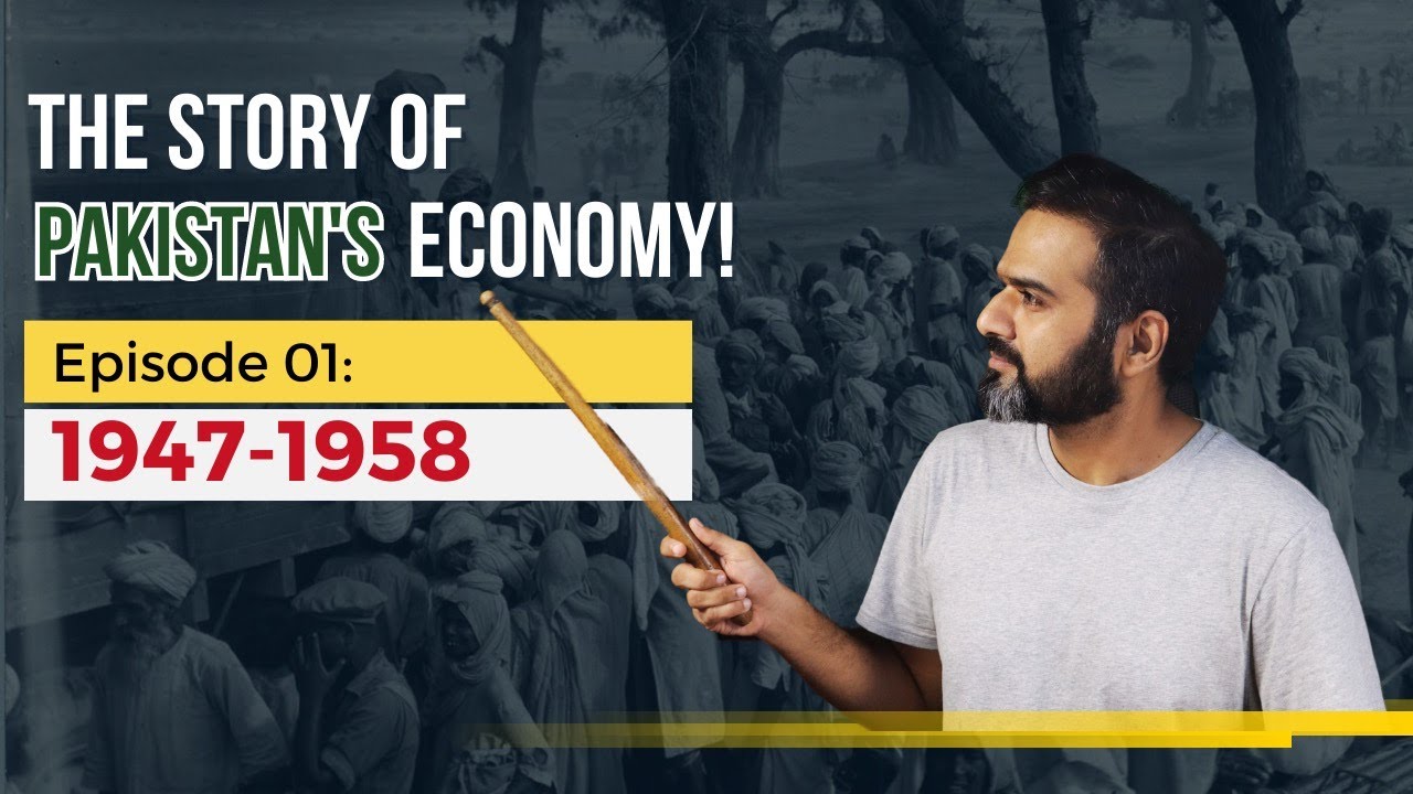 Story of Pakistan's Economy | EPISODE 1 | 1947-58  (Pakistan Economic History )