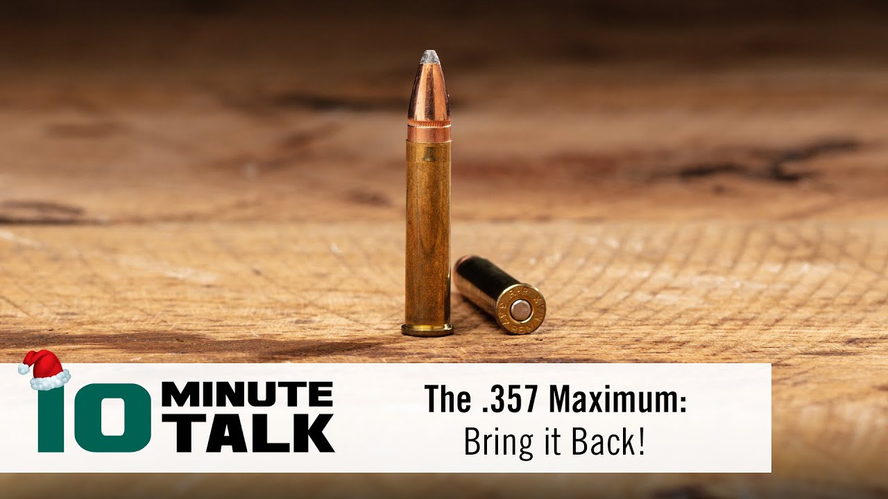 #10MinuteTalk - The .357 Maximum: Bring it Back!