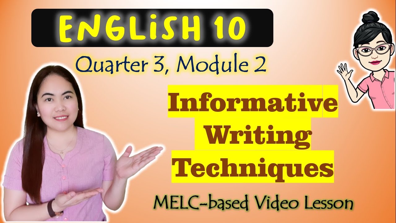 Informative Writing Techniques || GRADE 10 || MELC-based VIDEO LESSON | QUARTER 3 | MODULE 2