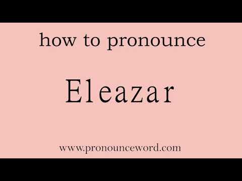 pronounce word:how to pronounce Eleazar in english (correct!).