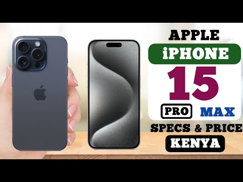 Apple iPhone 15 Pro Max Features, Specs & Price in Kenya