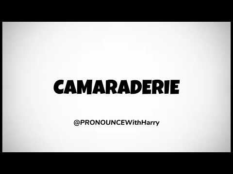 How To Pronounce The Word CAMARADERIE