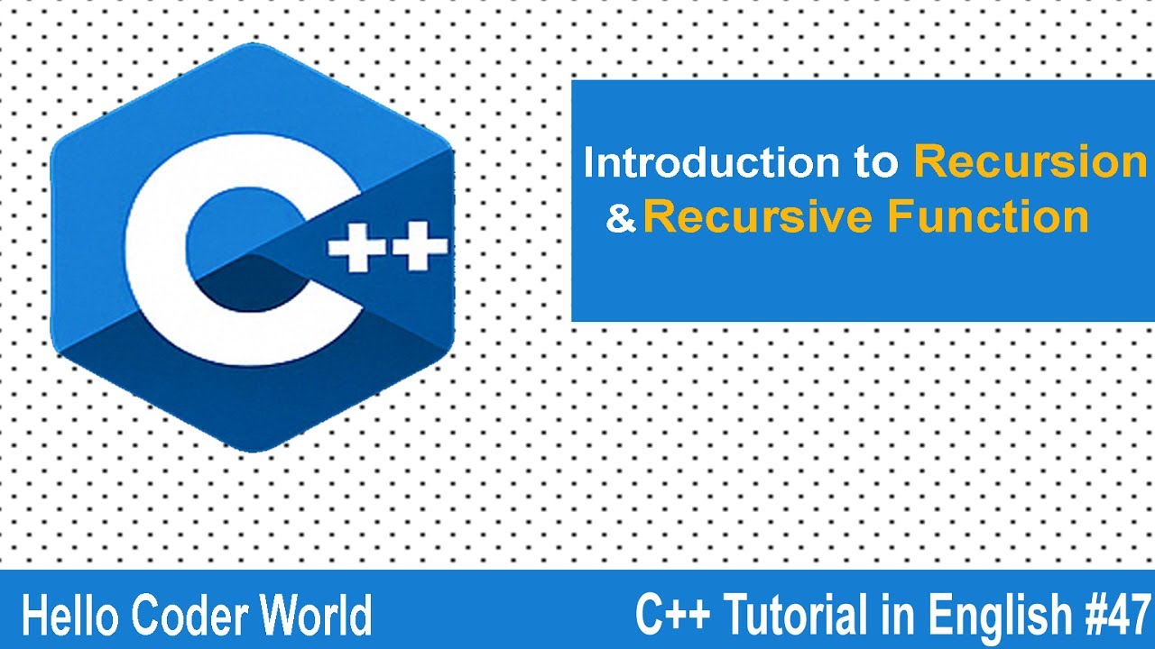 Introduction To Recursion & Recursive Function #47 C++ Tutorial In English