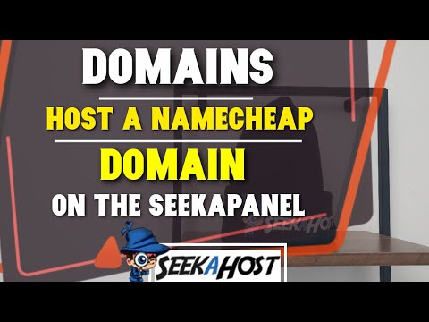 Host a Namecheap Domain with SeekaHost on the SeekaPanel