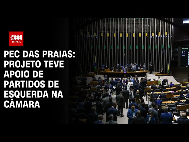 PEC das Praias foi aprovada na Câmara com votos da direita e de ...