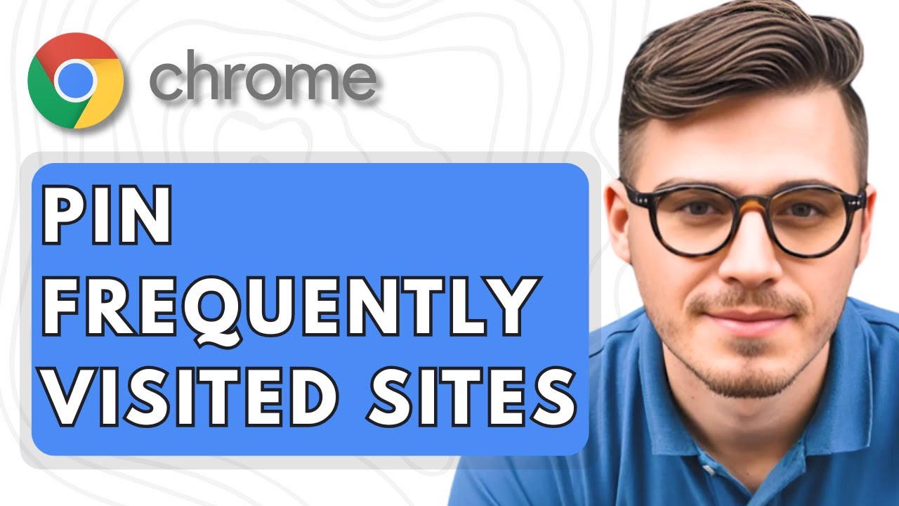 How To Pin Frequently Visited Sites in Google Chrome [2025 Guide]