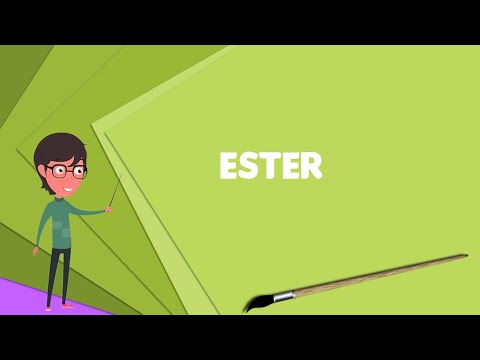 What is Ester? Explain Ester, Define Ester, Meaning of Ester