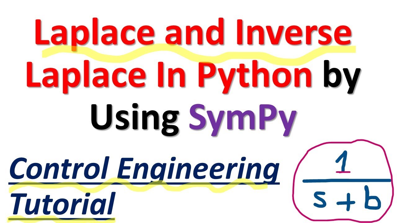 Laplace and Inverse Laplace in Python by Using SymPy - Control Engineering Tutorial
