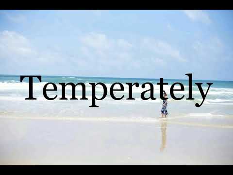 How To Pronounce Temperately🌈🌈🌈🌈🌈🌈Pronunciation Of Temperately