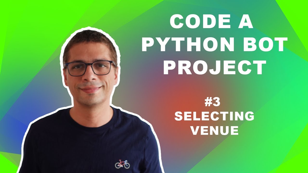 Code a Python Bot (Part 3: Selecting Venue)