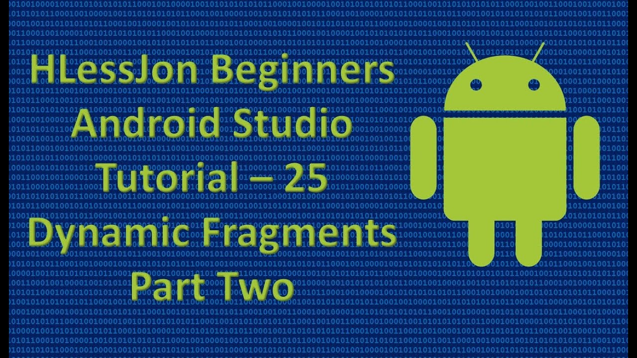 Beginners Android Studio Tutorial – 25 Dynamic Fragments Part Two