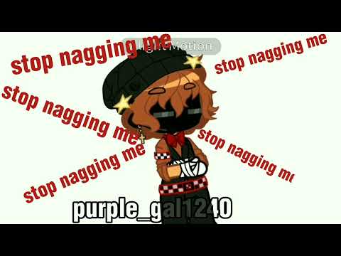 Stop Nagging Me //dsaf|| [{jack kennedy}]
