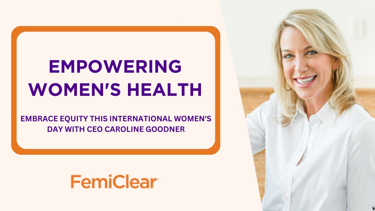 Empowering Women's Health: FemiClear CEO Discusses Embracing Equity on International Women's Day