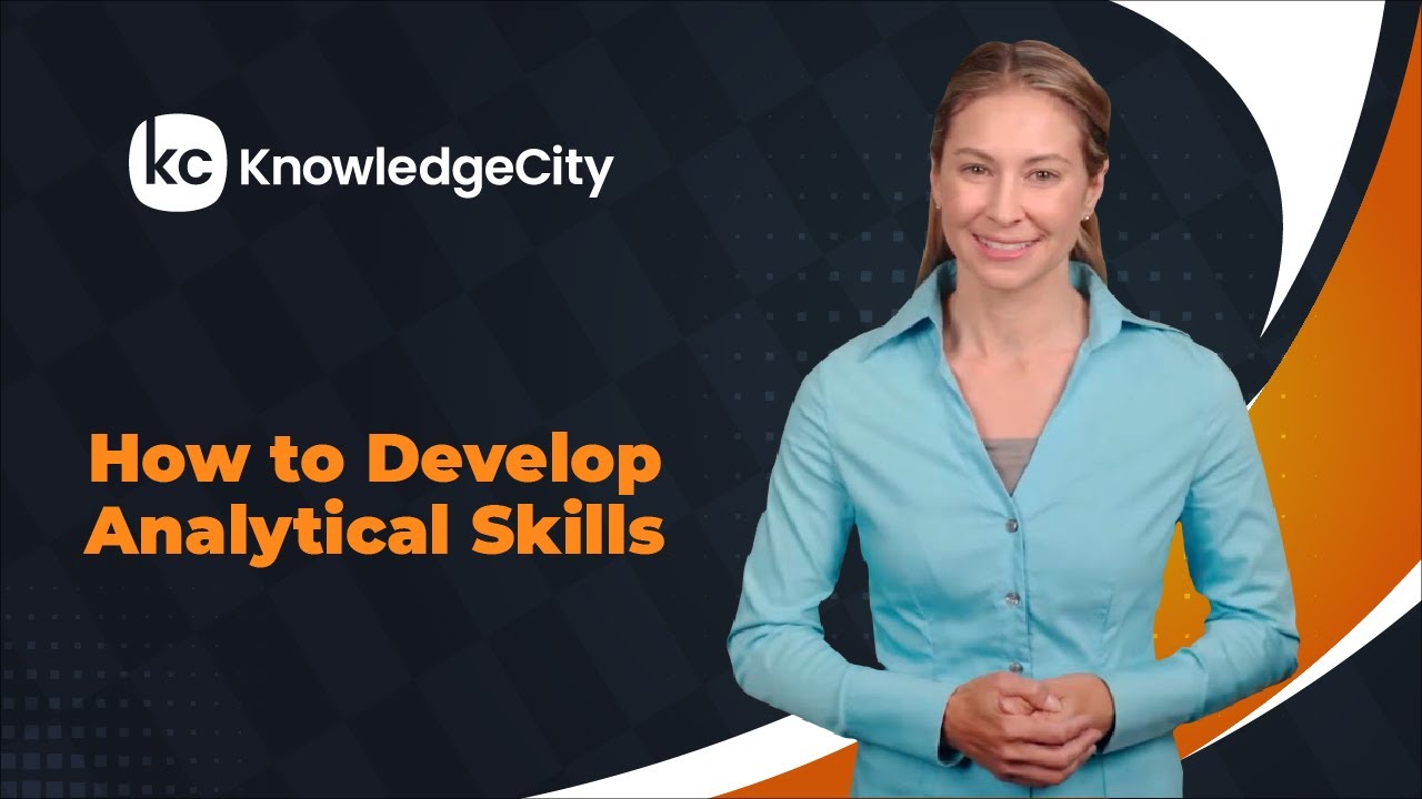 How to Develop Analytical Skills - Introduction | Knowledgecity