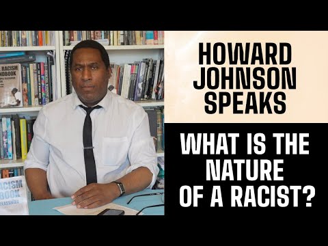 Howard Dean Johnson: What is the nature of a racist?