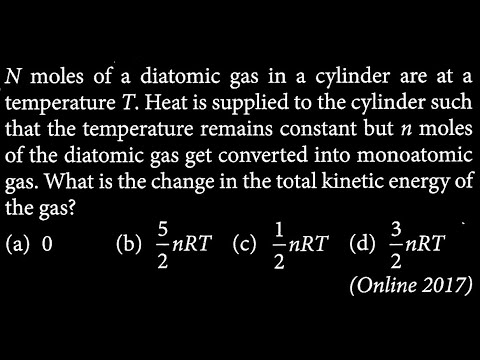N moles of a diatomic gas in a cylinder are at a temperature T. Heat is supplied to the HT DTS 27 Q4