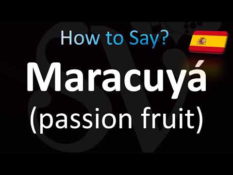 How to Pronounce Passion Fruit (Maracuyá) in Spanish