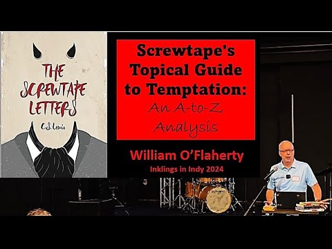 VIDEO of "Screwtape's Topical Guide to Temptation" (W. O'Flaherty) - lecture from 7/2024 #Screwtape