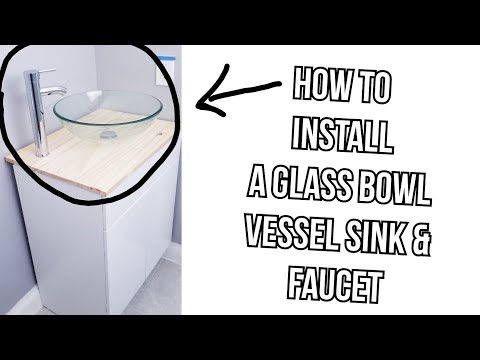 HOW TO INSTALL A GLASS BOWL VESSEL SINK & FAUCET