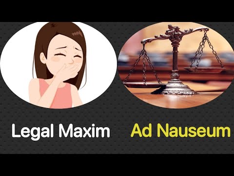 Ad Nauseum | Legal Maxims and Phrases | Legal Terms