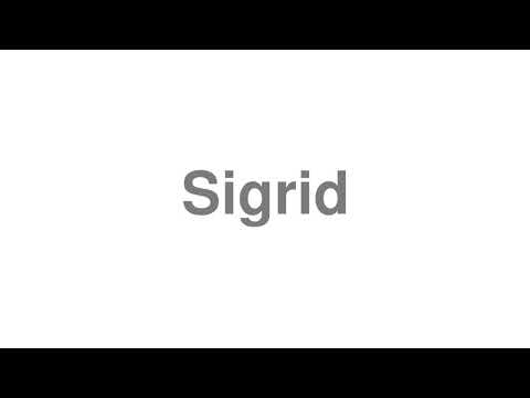 How to Pronounce "Sigrid"