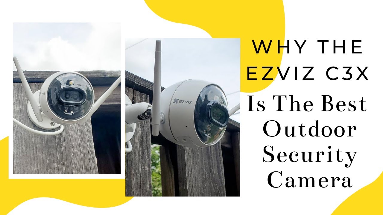 Why The EZVIZ C3X Is The Best Outdoor Security Camera
