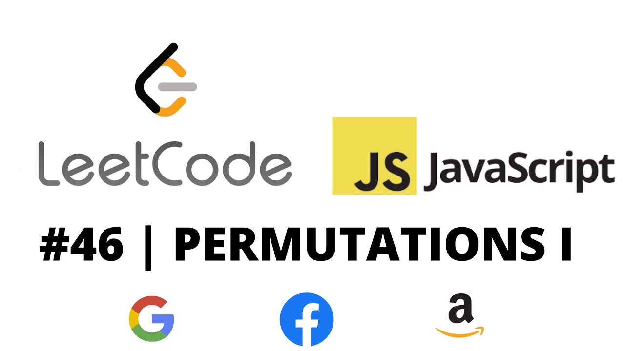 LEETCODE 46 (JAVASCRIPT) | PERMUTATIONS I