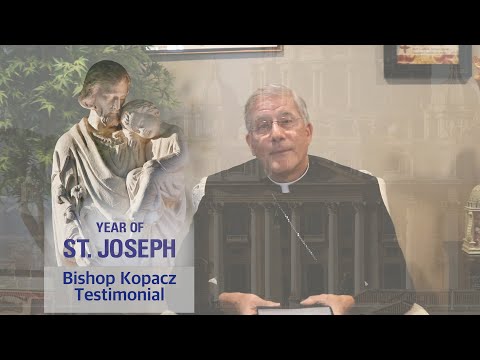 Year of St. Joseph | Bishop Kopacz Testimonial