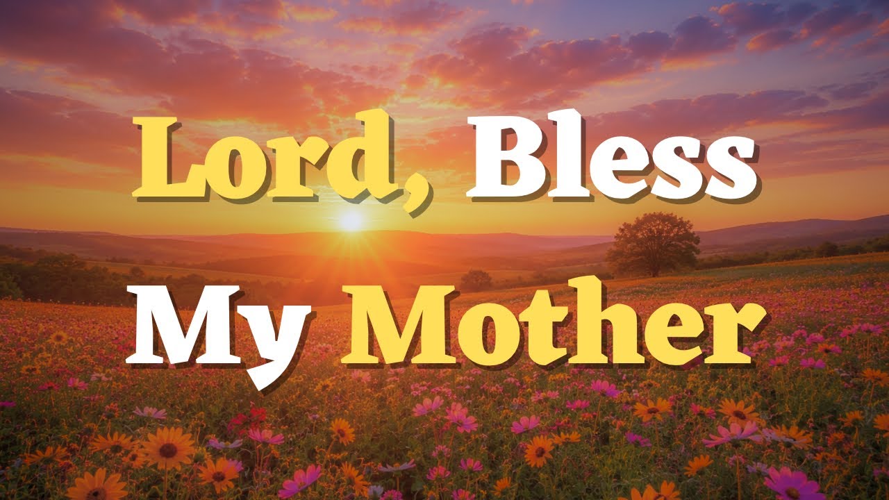 A Prayer for my Mother | Mother’s Prayer