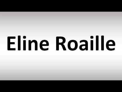 How to Pronounce Eline Roaille