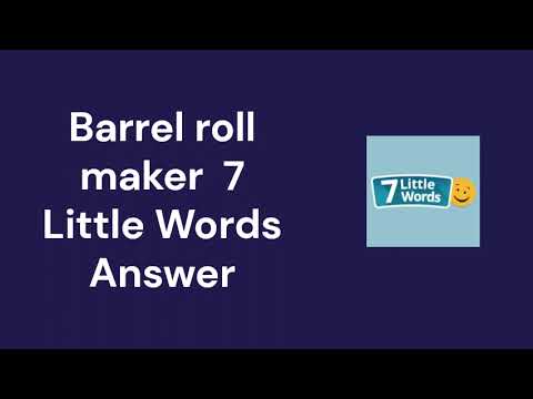 Barrel roll maker 7 Little Words Answer