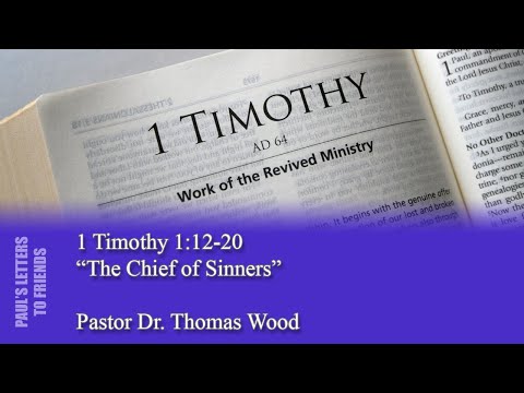 1 Timothy 1:12-20 - "The Chief of Sinners"