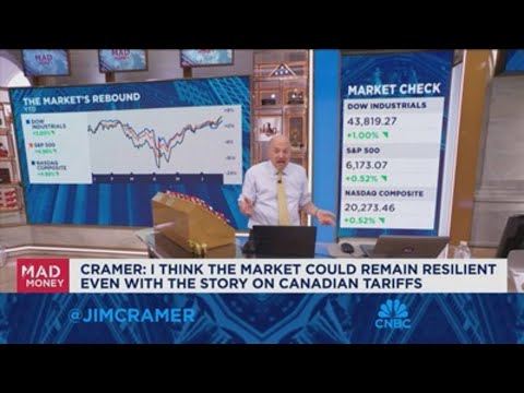 The market could remain resilient, even with the story on Canadian tariffs, says Jim Cramer