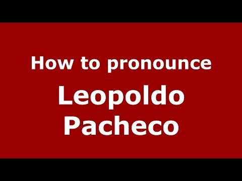 How to pronounce Leopoldo Pacheco (Brazilian/Portuguese) - PronounceNames.com