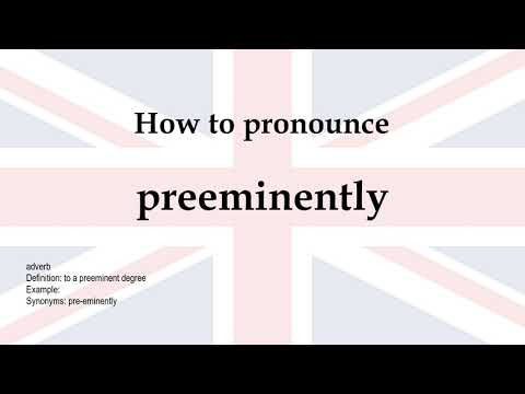 How to pronounce 'preeminently' + meaning