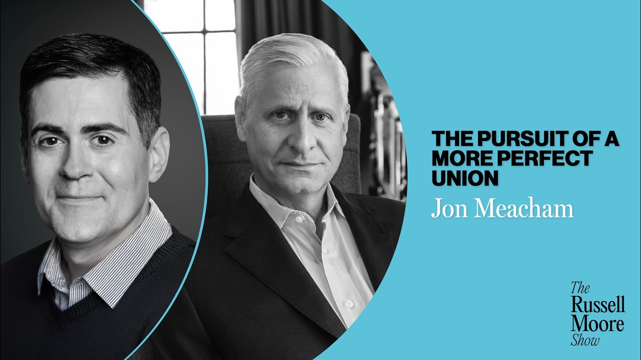 Jon Meacham on the Pursuit of a More Perfect Union | The Russell Moore Show