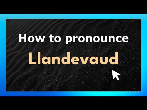 How to Pronounce Llandevaud (Welsh Pronunciation / Wales)