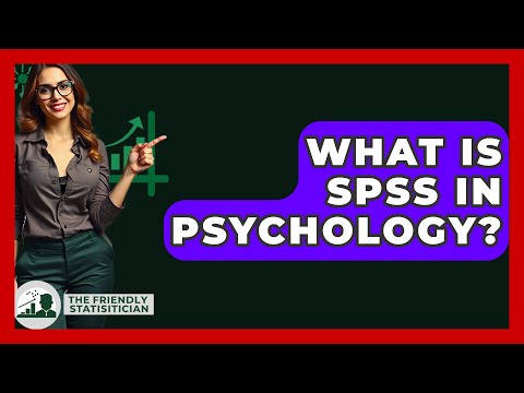 What Is SPSS In Psychology? - The Friendly Statistician